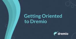 Getting Oriented to Dremio Tutorials - | Dremio Resources