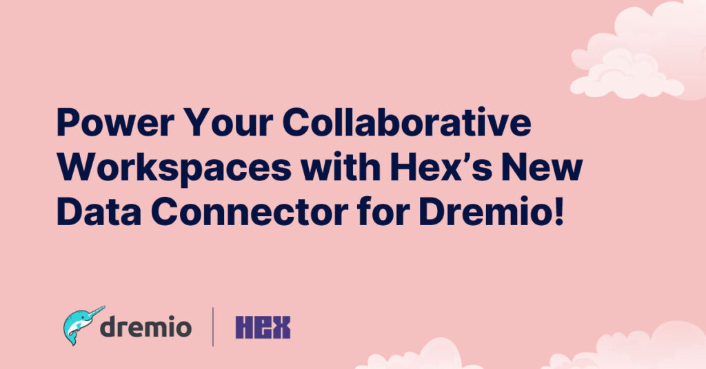 New Hex to Dremio Data Connector | Dremio