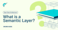 What Is a Semantic Layer? | Dremio