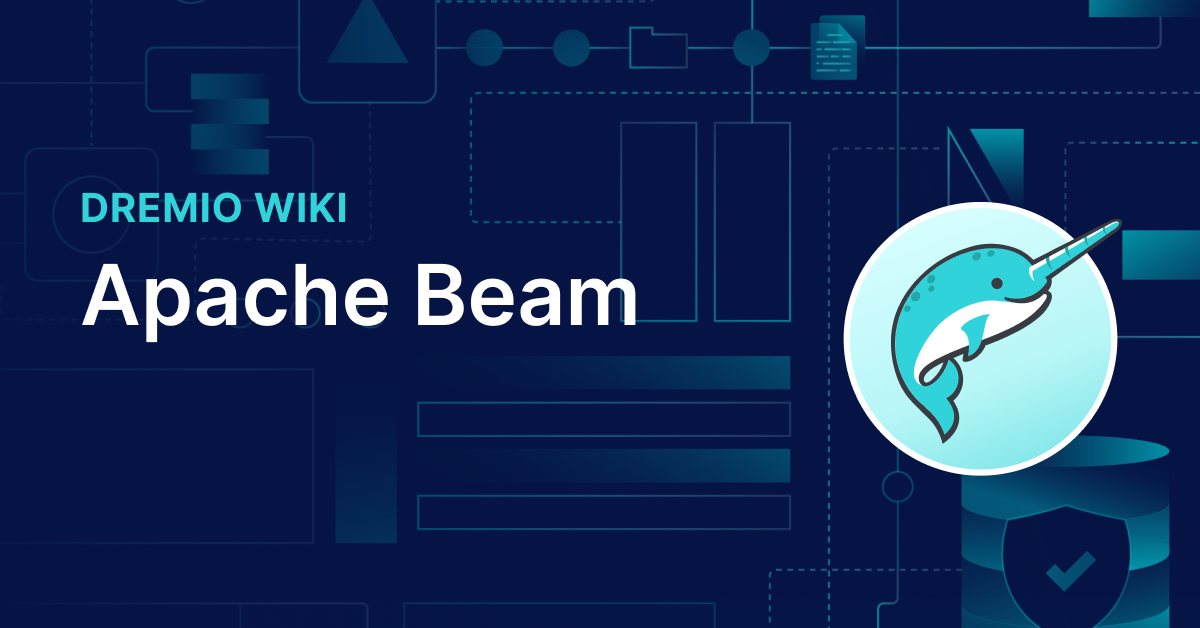What is Apache Beam? | Apache Beam Uses |Dremio