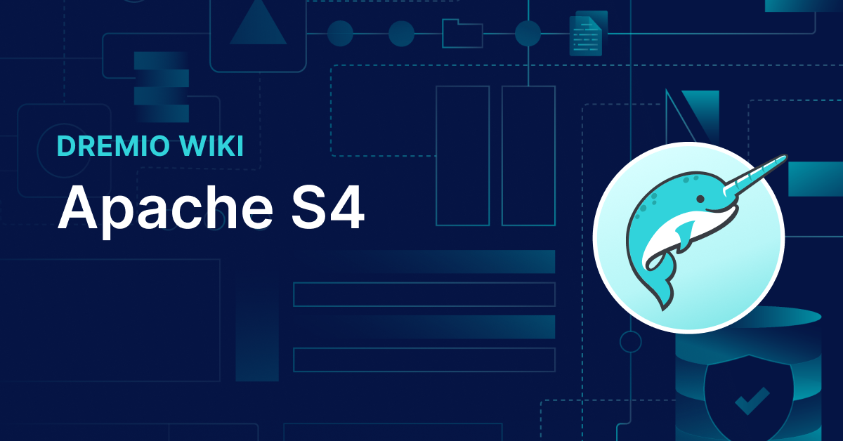 What is Apache S4? | Apache S4 Uses | Dremio