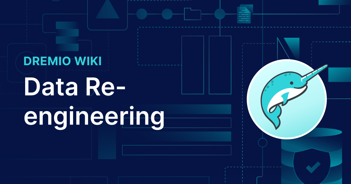 What is Data Re-engineering? | Dremio