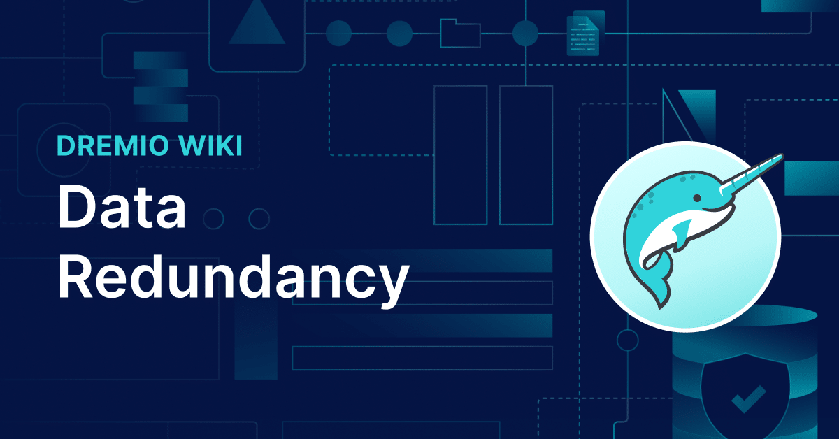 What is Data Redundancy? | Dremio
