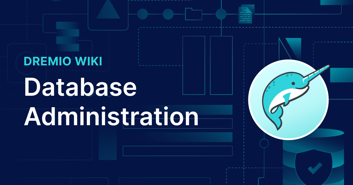 Database Administration | Dremio
