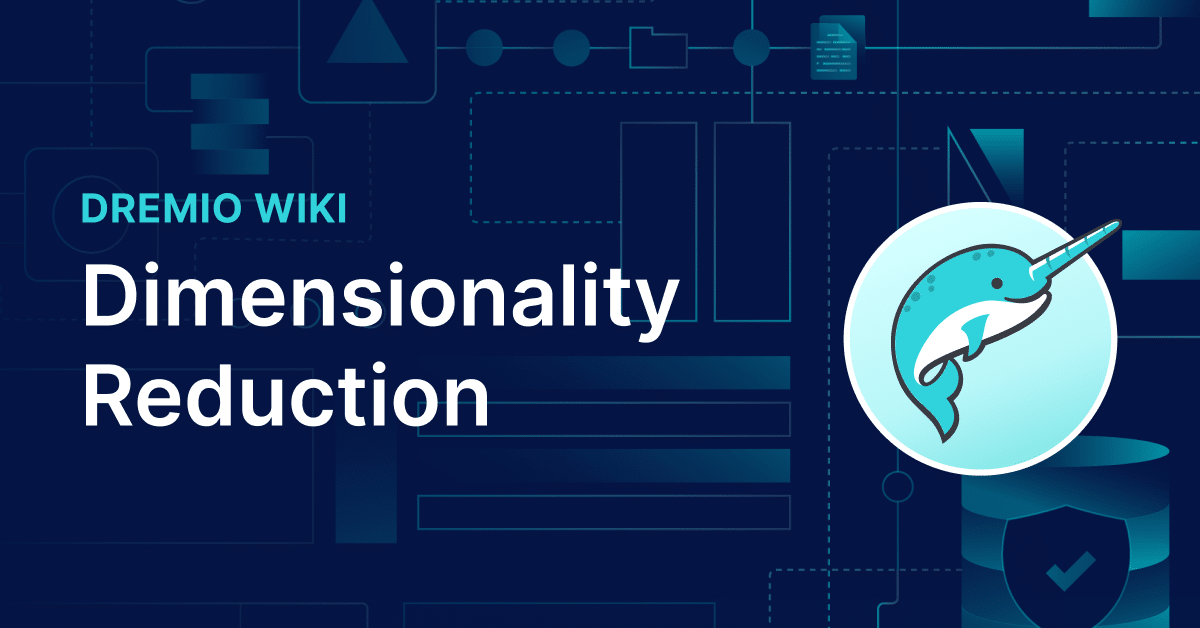 Dimensionality Reduction | Dremio