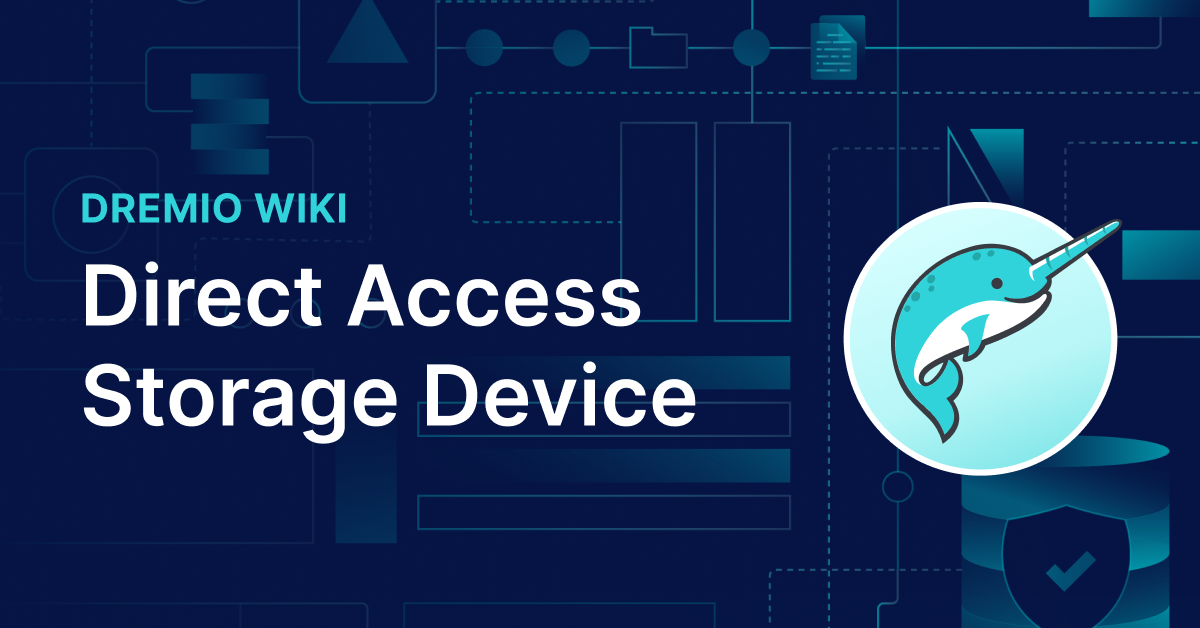 Direct Access Storage Device | Dremio