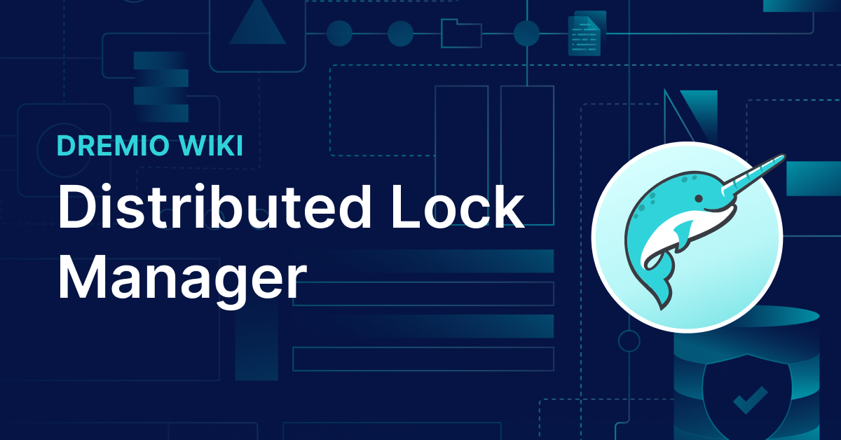 Distributed Lock Manager | Dremio