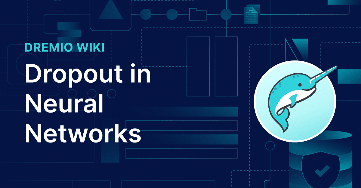 Dropout in Neural Networks | Dremio
