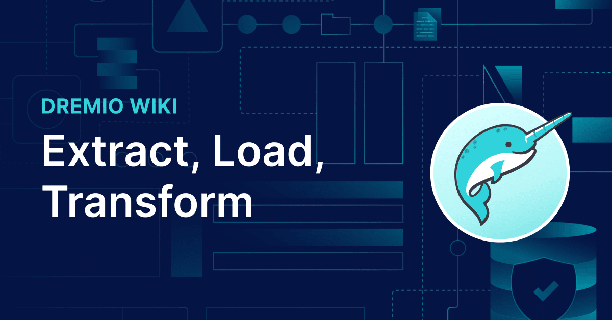 Extract, Load, Transform | Dremio