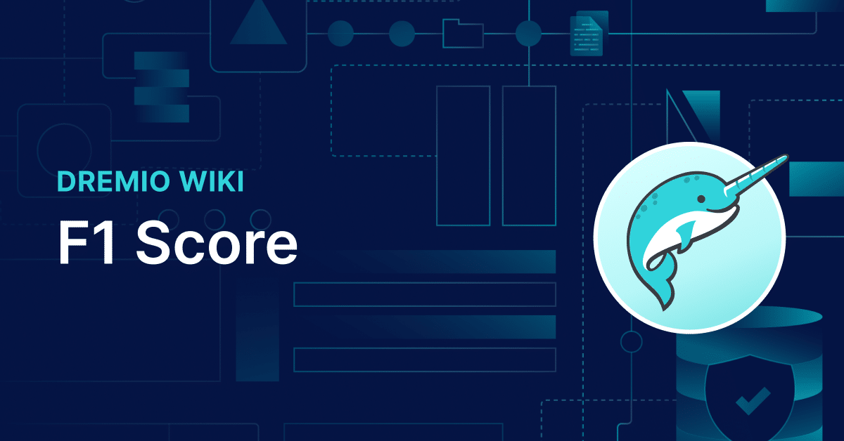 What is F1 Score? | F1 Score Defined | Dremio