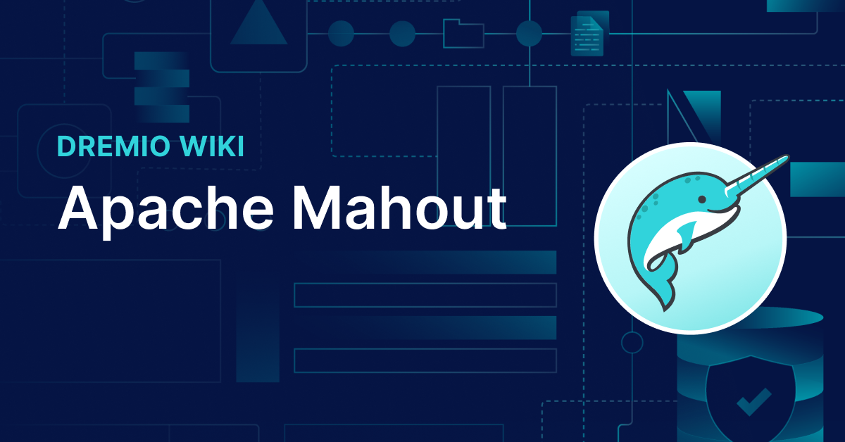 What Is Apache Mahout Apache Mahout Uses Dremio