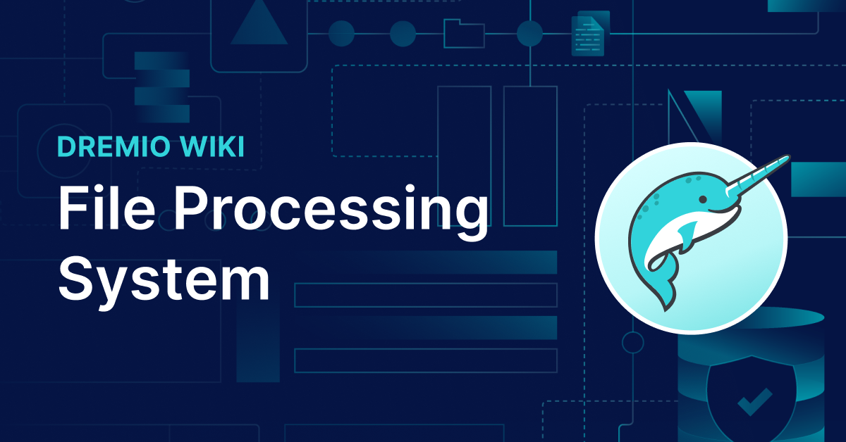 File Processing System | Dremio
