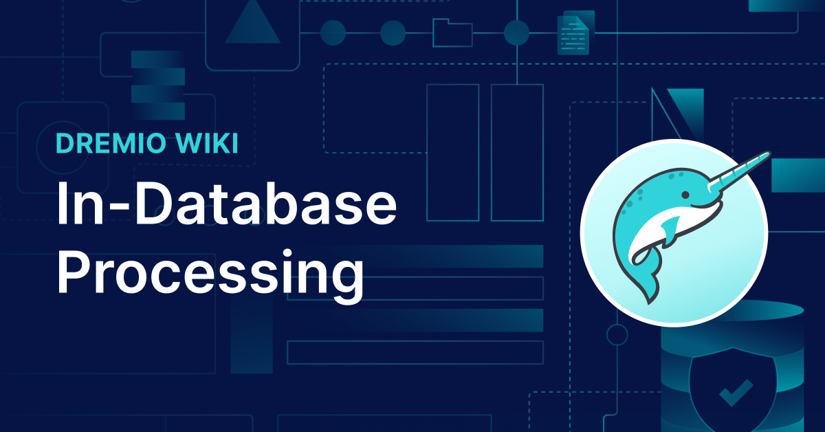 In-Database Processing | Dremio