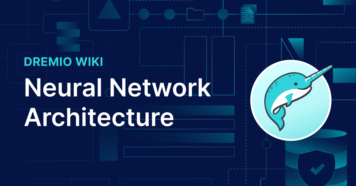 Neural Network Architecture | Dremio