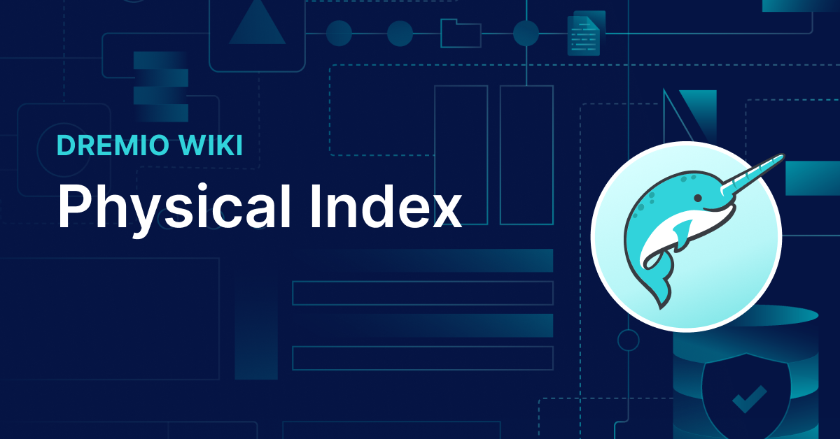 What is Physical Index? | Dremio