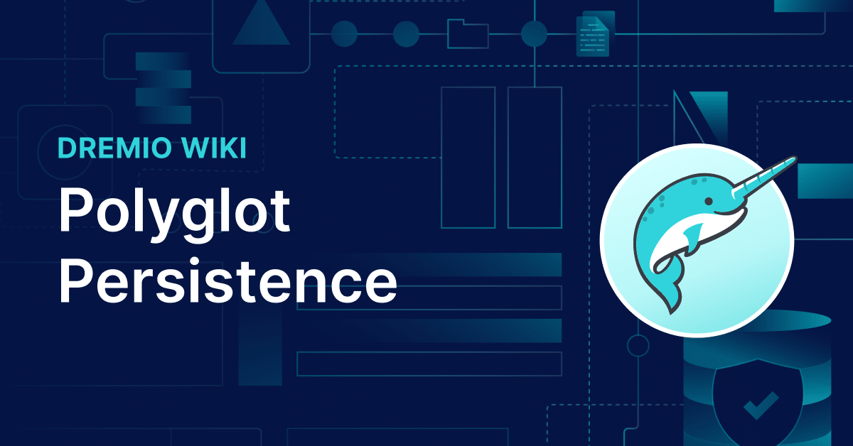 What is Polyglot Persistence? | Dremio What is Polyglot Persistence? | Dremio