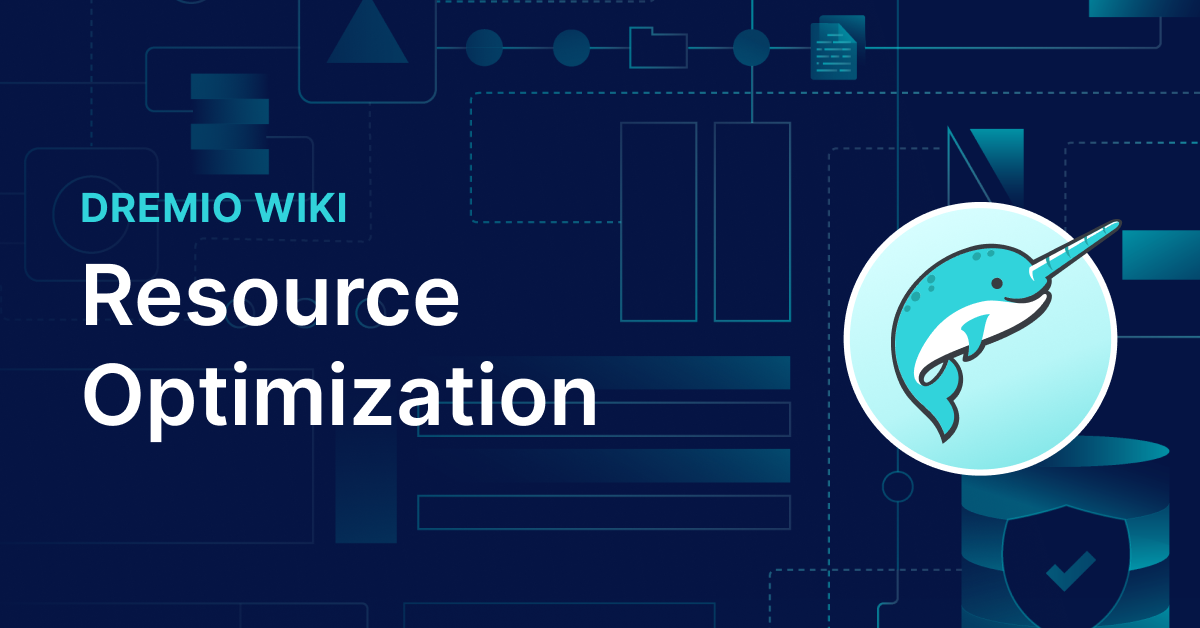 Resource Optimization | Dremio