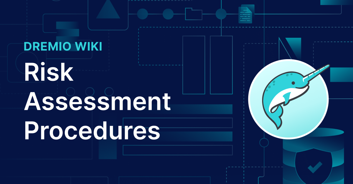 Risk Assessment Procedures | Dremio