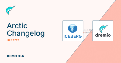 Arctic Changelog – July 2023 | Dremio