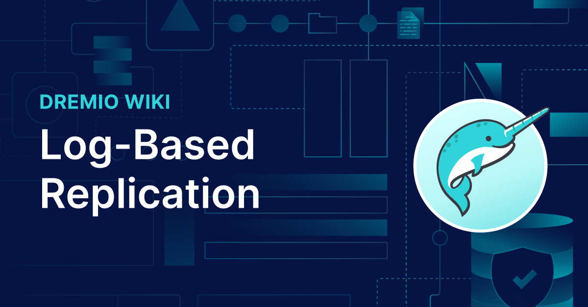 Log-Based Replication | Dremio