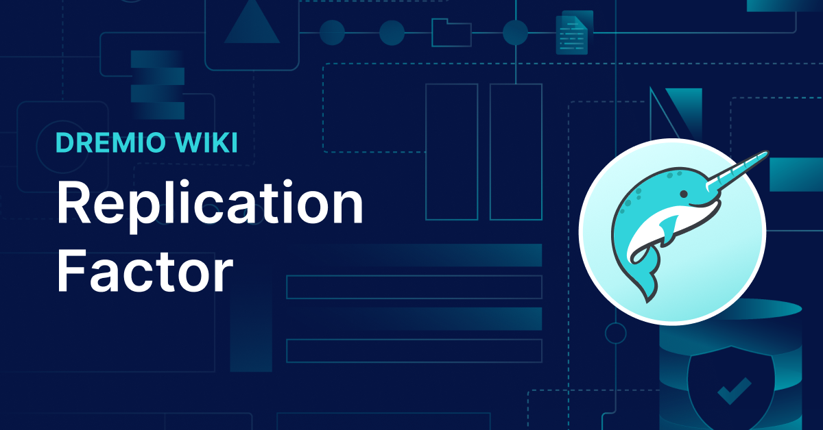 What is Replication Factor? | Dremio