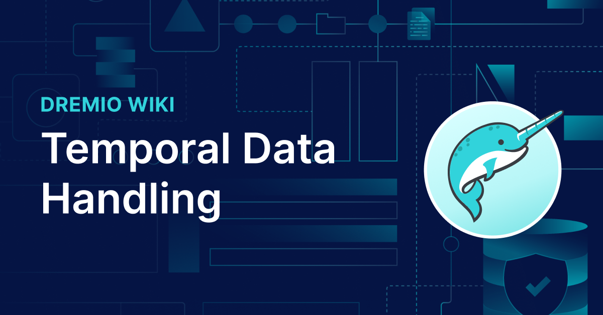 Temporal Data Handling | Dremio