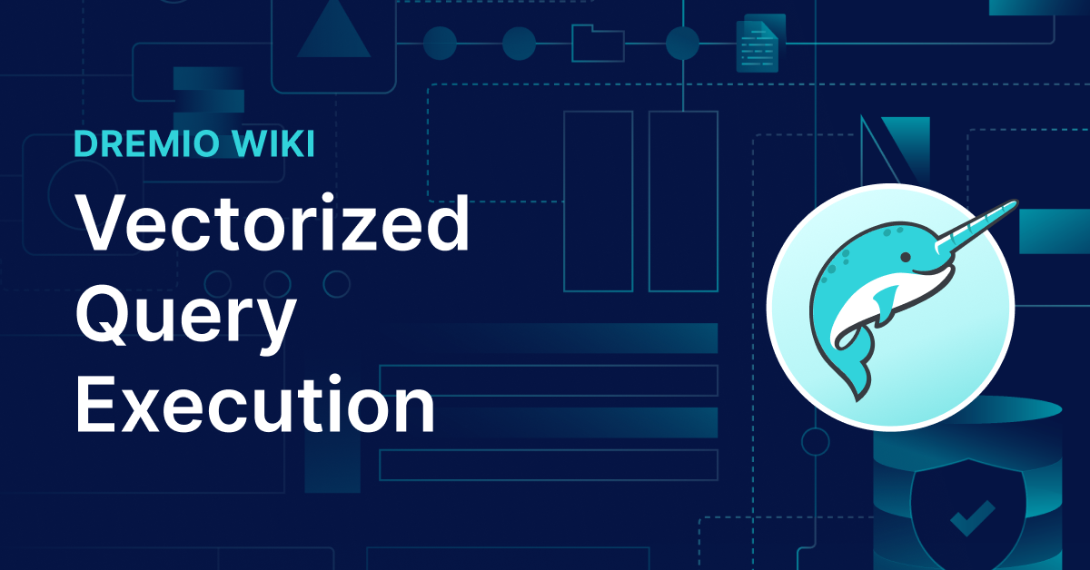 Vectorized Query Execution Dremio
