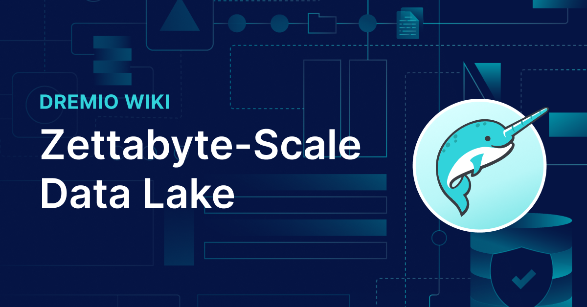 Zettabyte-Scale Data Lake | Dremio