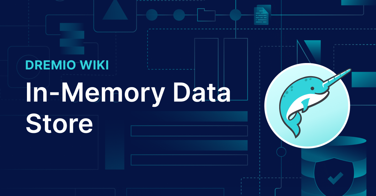 What is In-Memory Data Store? | Dremio