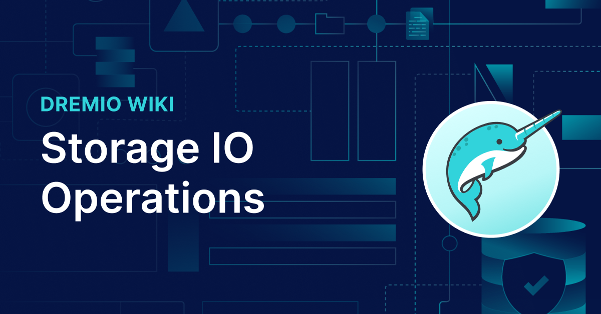 Storage IO Operations | Dremio
