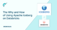 Apache Iceberg on Databricks: Why & How | Dremio