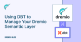Using dbt to Manage Your Dremio Semantic Layer | Dremio