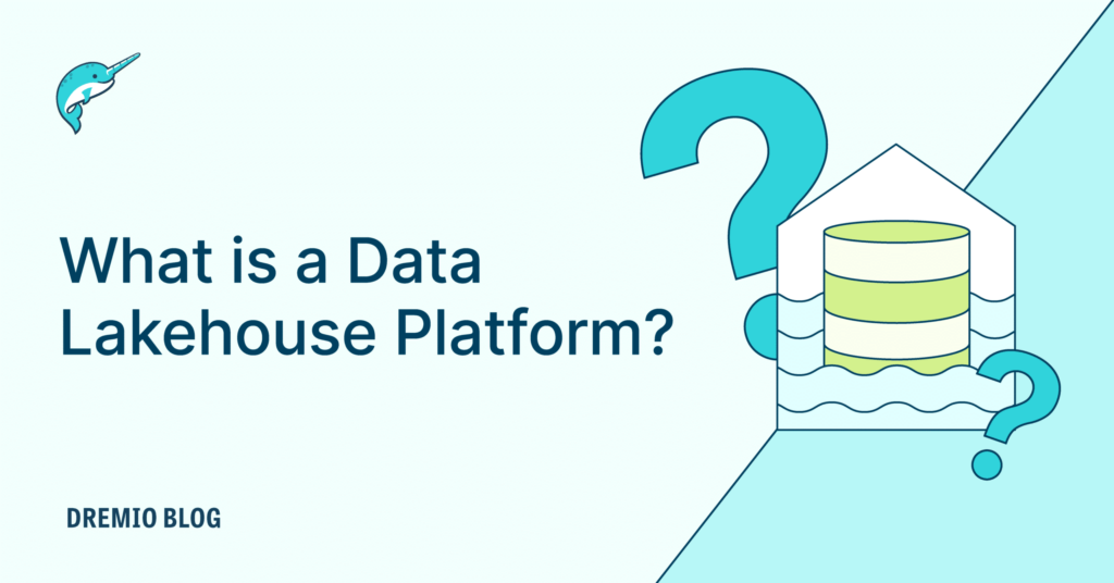 What Is a Data Lakehouse Platform? | Dremio