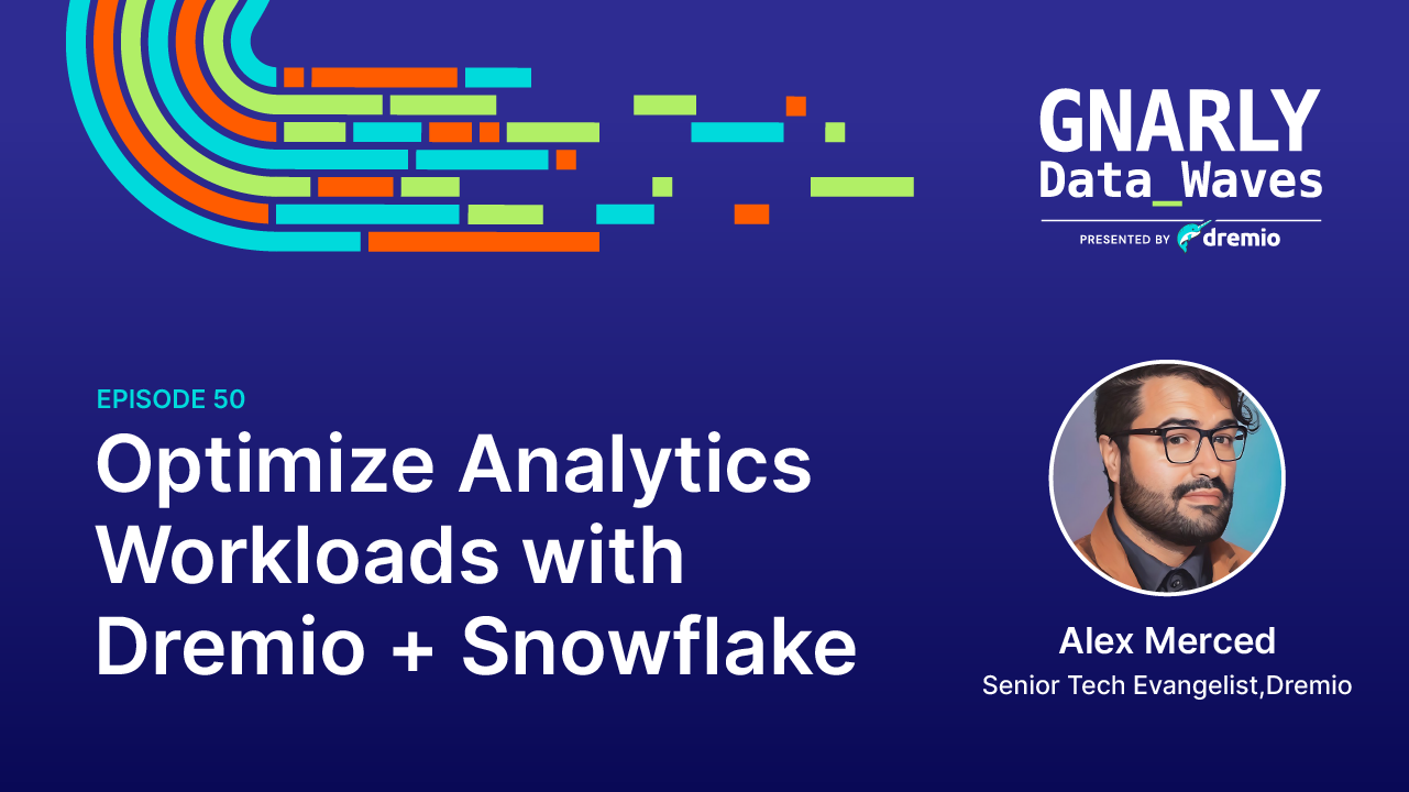 Optimize Analytics Workloads with Dremio + Snowflake | Dremio