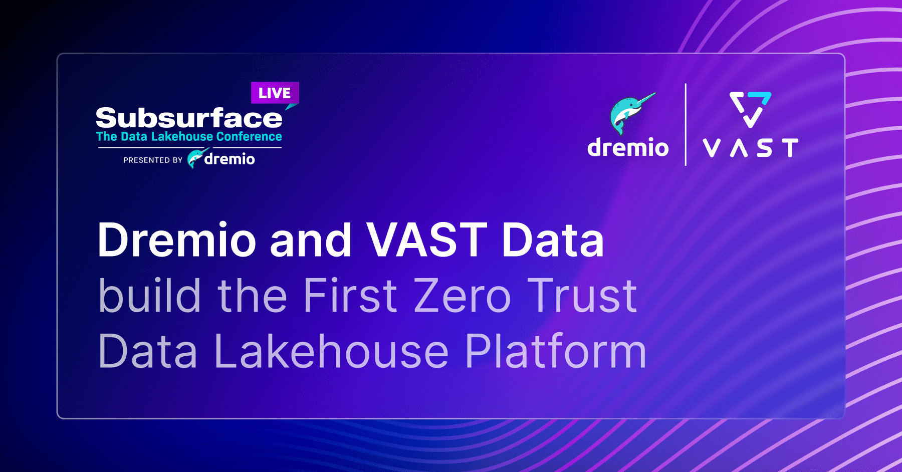 Dremio and VAST Data Build the First Zero Trust Data Lakehouse Platform ... Dremio and VAST Data Build the First Zero Trust Data Lakehouse Platform ...