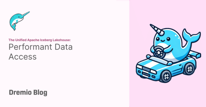The Unified Lakehouse: Performant Data Access | Dremio
