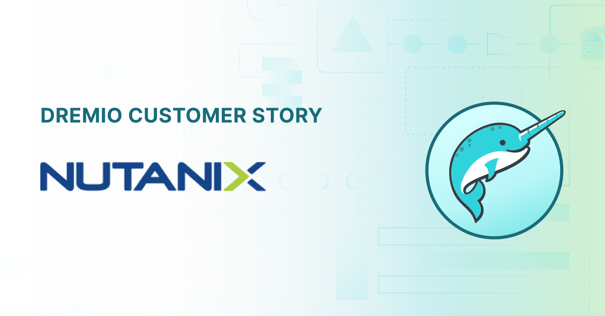 Nutanix built their Data-as-a-Service platform with Dremio