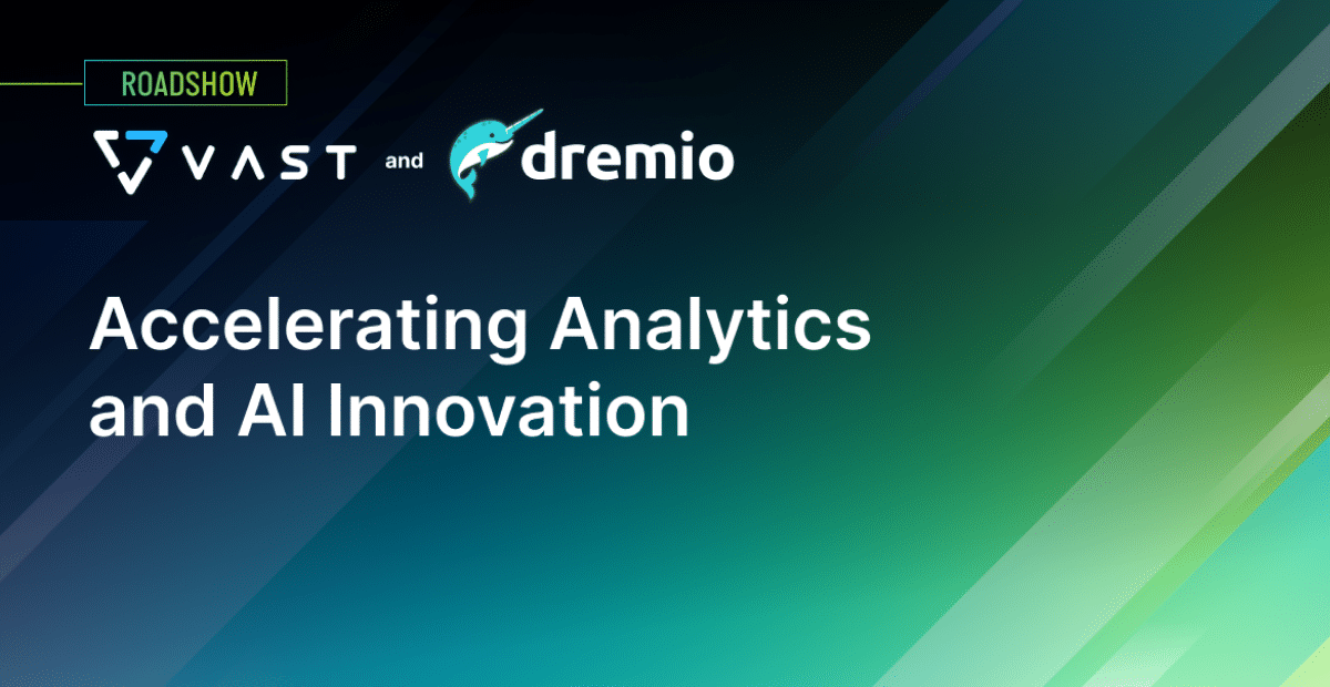 Vast Data and Dremio Roadshow | Dremio Vast Data and Dremio Roadshow | Dremio