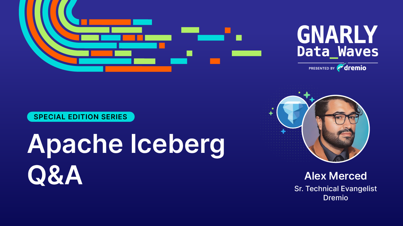 Special Edition 1 - Apache Iceberg Q&A | Dremio