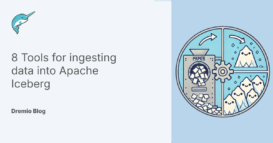 8 Tools For Ingesting Data Into Apache Iceberg | Dremio