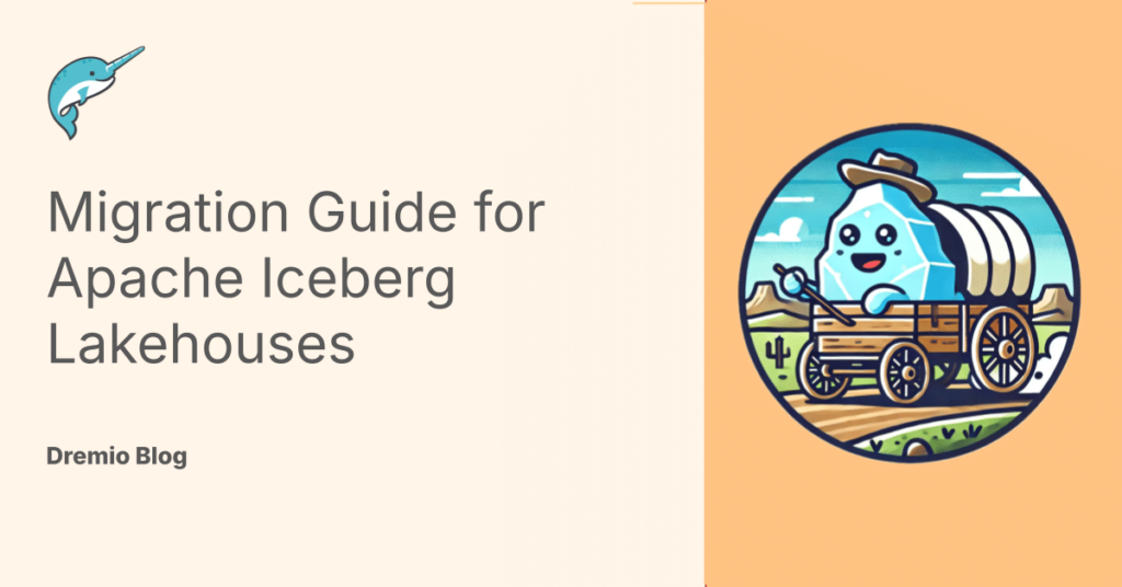 Migration Guide for Apache Iceberg Lakehouses | Dremio
