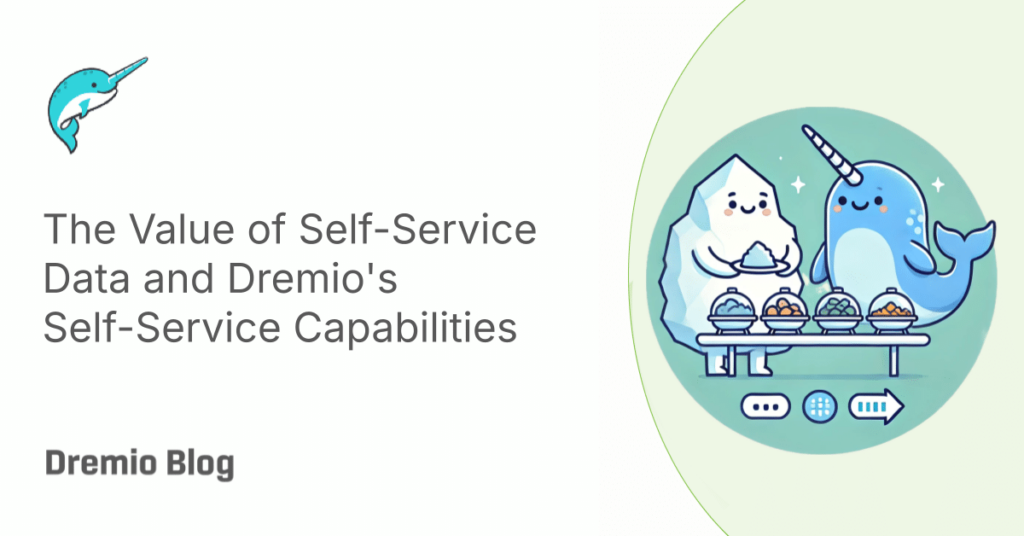 Self-service data and Dremio's self-service capabilities