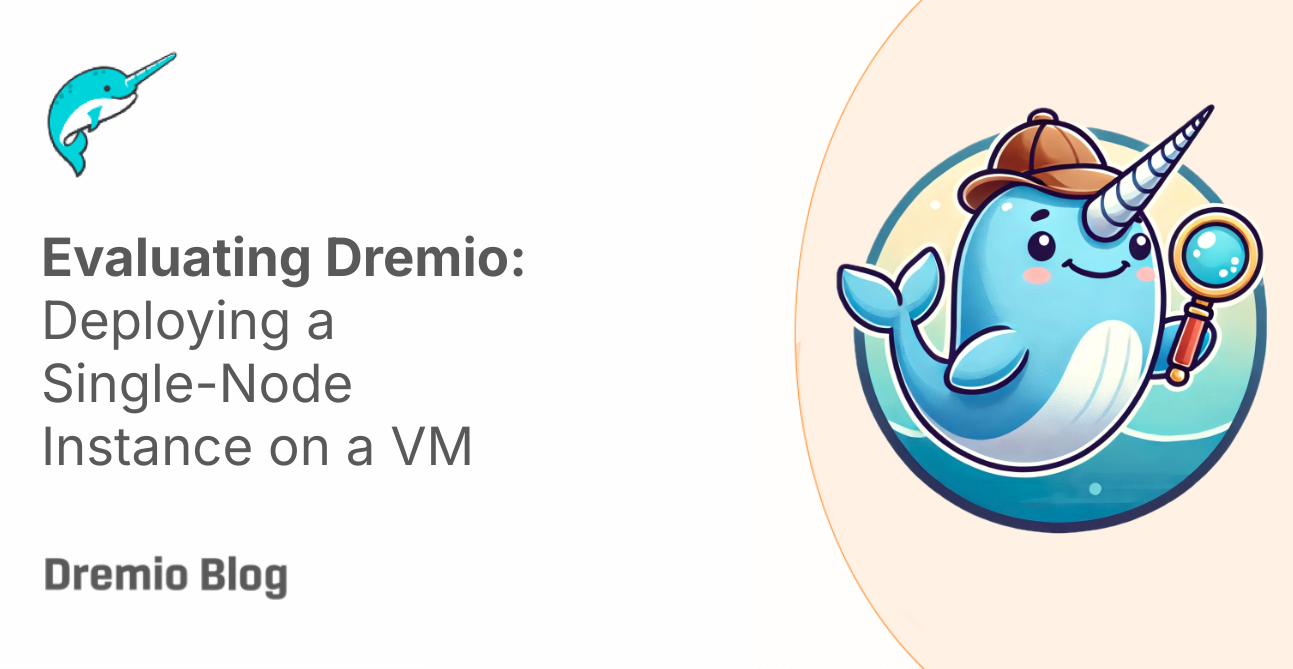 Evaluating Dremio: Deploying a Single-Node Instance on a VM | Dremio
