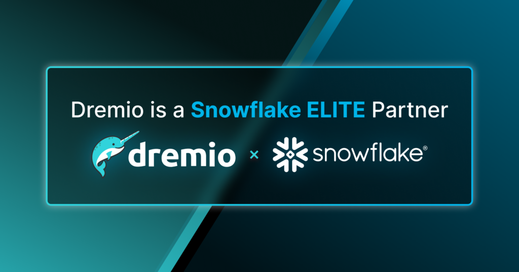 DREMIO ACHIEVES ELITE TIER PARTNER STATUS WITH SNOWFLAKE | Dremio DREMIO ACHIEVES ELITE TIER PARTNER STATUS WITH SNOWFLAKE | Dremio