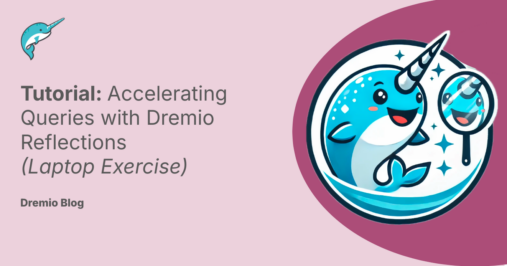 Tutorial Accelerating Queries With Dremio Reflections Laptop Exercise