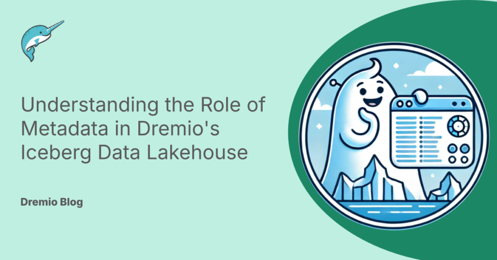 Understanding the Role of Metadata in Dremio's Iceberg Data Lakehouse | Dremio