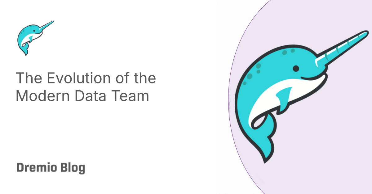 The Modern Data Team’s Evolution | Dremio