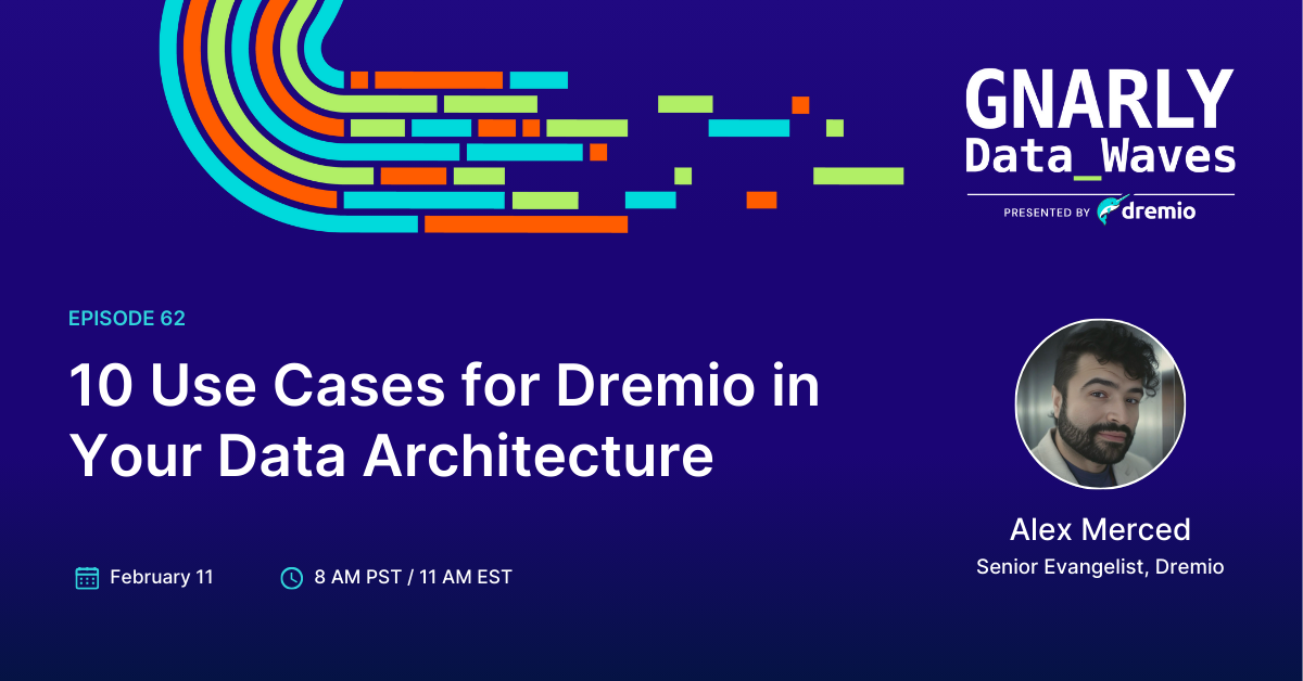 10 Use Cases for Dremio in Your Data Architecture | Dremio