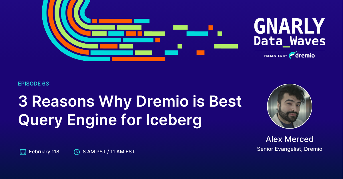 3 reasons why Dremio is the best query engine for Iceberg
