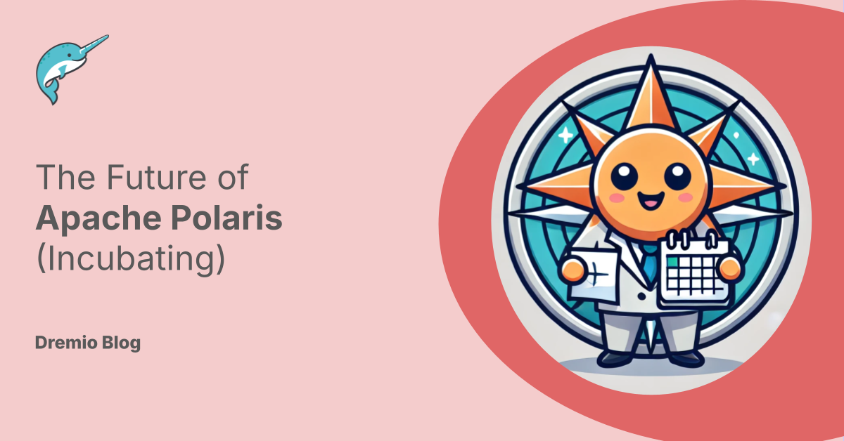 The Future of Apache Polaris (Incubating) | Dremio